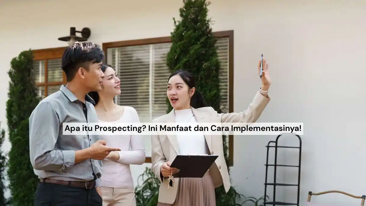 Apa itu Prospecting? Ini Manfaat dan Cara Implementasinya! - JatisMobile